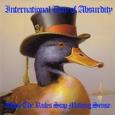 INTERNATIONAL DAY OF ABSURDITY LAUNCHES WITH A CELEBRATION OF ...